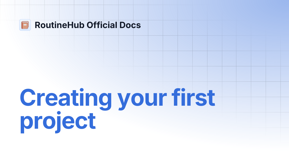 Creating your first project | RoutineHub Official Docs
