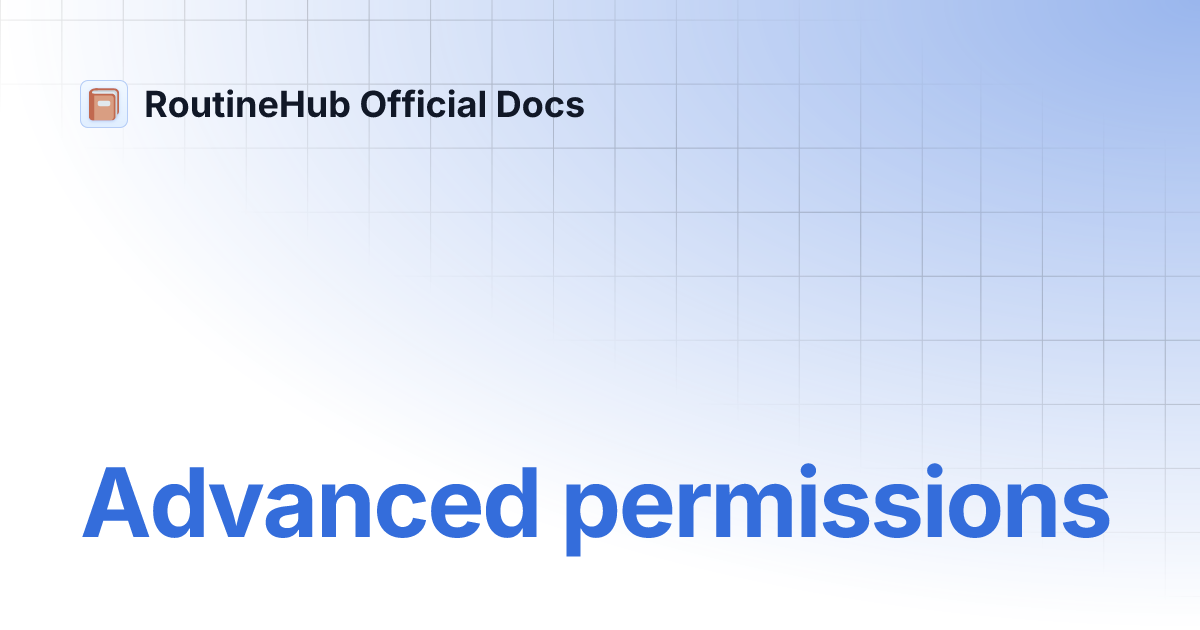 Advanced permissions | RoutineHub Official Docs